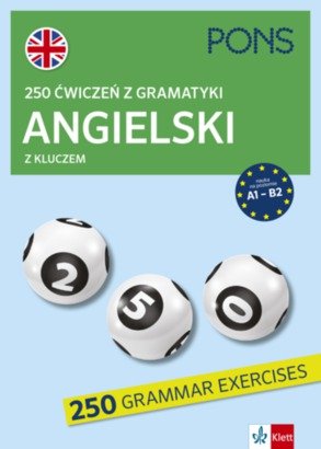 Pons. 250 ćwiczeń z gramatyki angielskiego z kluczem na poziomie A1-B2 ...