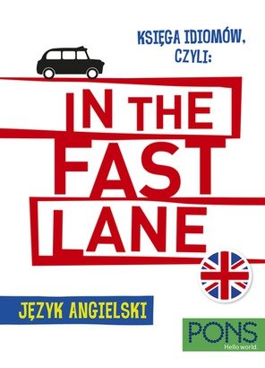 Pons. Księga idiomów, czyli: In the fast lane. Język angielski ...