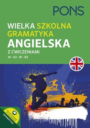 Pons. Wielka szkolna gramatyka angielska z ćwiczeniami. Poziom A1-B2 ...