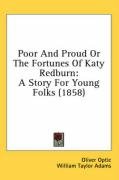 Poor and Proud or the Fortunes of Katy Redburn: A Story for Young Folks ...
