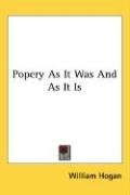 Popery As It Was And As It Is - Hogan William | Książka w Empik