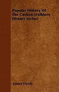 Popular History Of The Cuckoo (Folklore History Series) - James Hardy ...