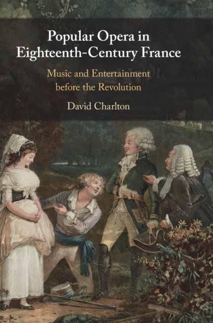 Popular Opera in Eighteenth-Century France: Music and Entertainment ...