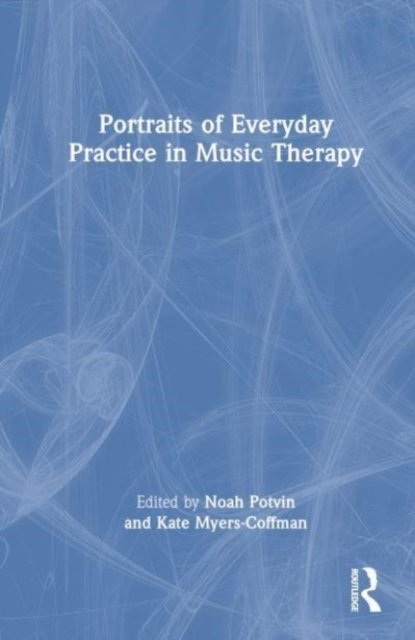 Portraits of Everyday Practice in Music Therapy - Noah Potvin | Książka w Empik