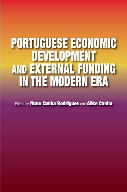 Portuguese Economic Development and External Funding in the Modern Era ...