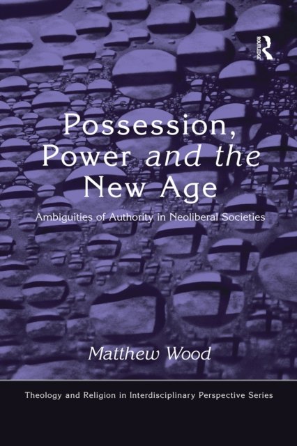 Possession, Power and the New Age: Ambiguities of Authority in ...