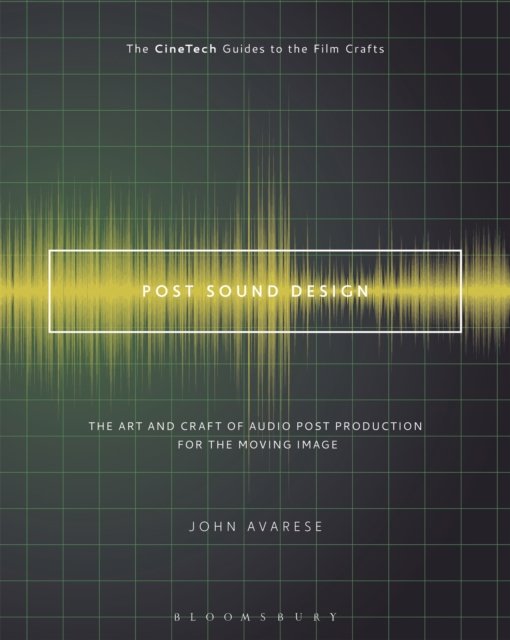 Post Sound Design. The Art and Craft of Audio Post Production for the ...