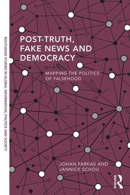 Post-Truth, Fake News and Democracy: Mapping the Politics of Falsehood ...