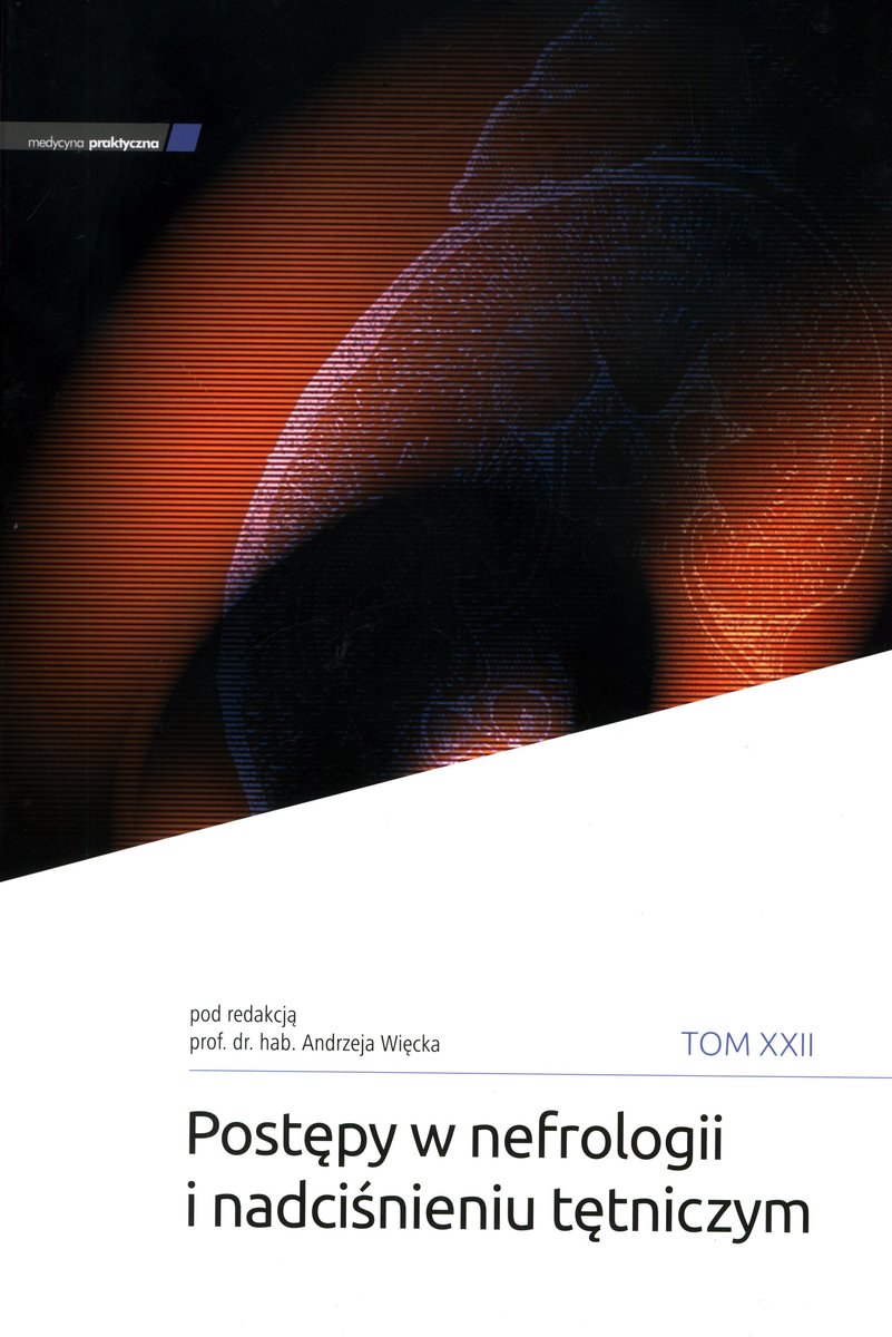 Postępy w nefrologii i nadciśniu tętniczym. Tom 22 - Opracowanie zbiorowe | Książka w Empik