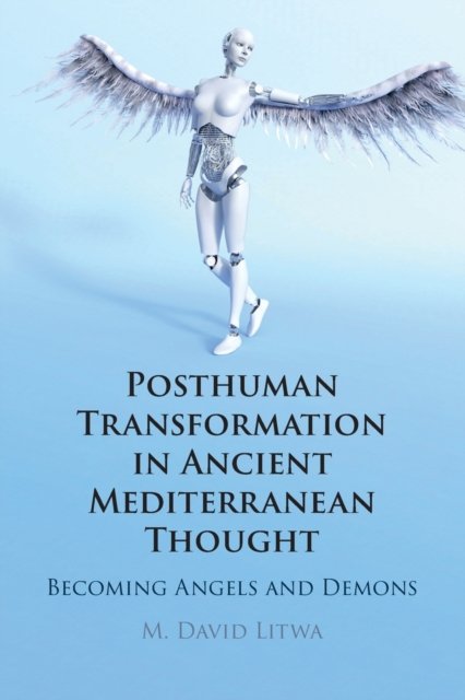 Posthuman Transformation in Ancient Mediterranean Thought. Becoming ...