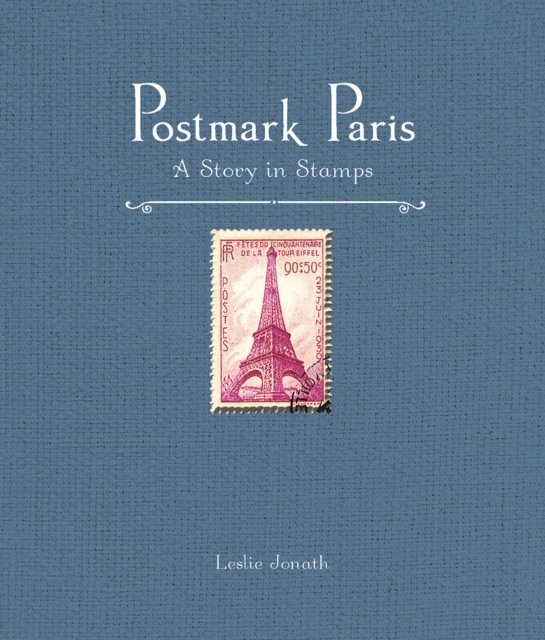 Postmark Paris: A Story in Stamps - Leslie Jonath | Książka w Empik