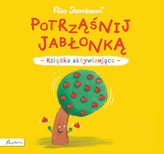 Potrząśnij jabłonką. Książka aktywizująca - Nico Sternbaum | Książka w ...