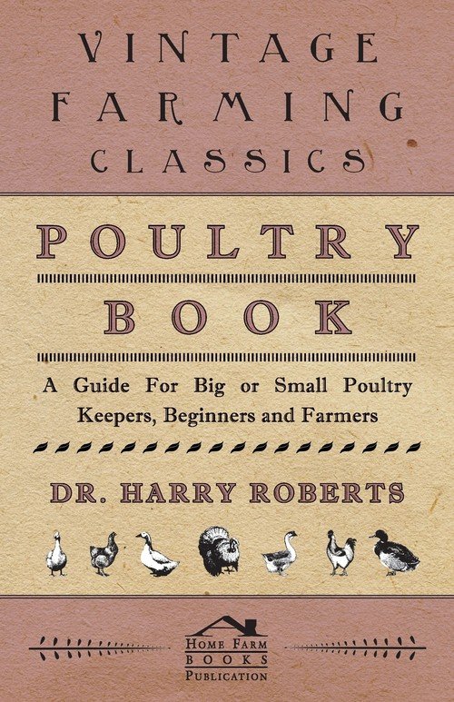 Poultry Book - A Guide for Big or Small Poultry Keepers, Beginners and ...