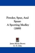 Powder, Spur, and Spear: A Sporting Medley (1889) - Brown James Moray ...