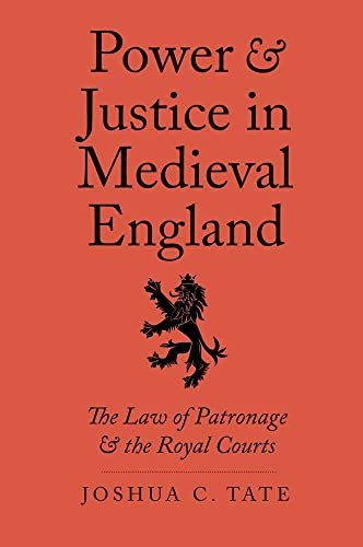 Power and Justice in Medieval England: The Law of Patronage and the ...