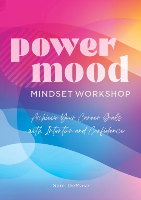 Power Mood Mindset Workbook: Achieve Your Career Goals with Intention ...