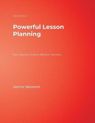 Powerful Lesson Planning: Every Teacher's Guide to Effective Instruction - Skowron Janice E ...
