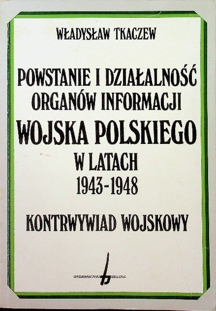 Powstanie i dzia alno organ w informacji wojska polskiego w latach 1943 - 1948 - Opracowanie ...