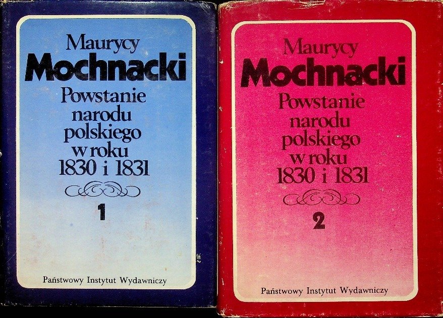 Powstanie Narodu Polskiego w roku 1830 - 1831 Tom 1 i 2 - Mochnacki ...