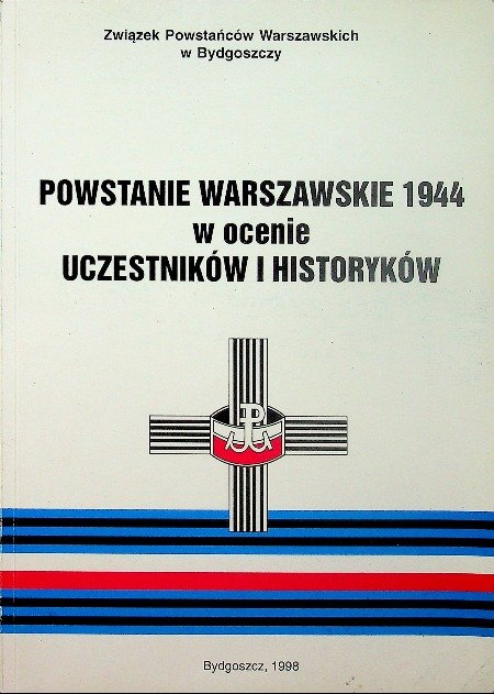 Powstanie warszawskie 1944 w ocenie uczestników i historyków ...