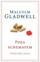 Poza schematem. Sekrety ludzi sukcesu - Gladwell Malcolm | Książka w Empik