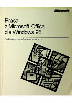 Praca z Microsoft Office dla Windows 95 - Opracowanie zbiorowe | Książka w Empik