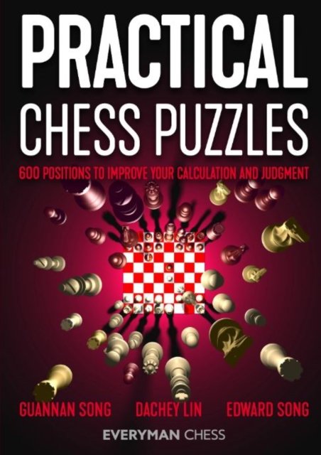 Practical Chess Puzzles: 600 Positions to Improve Your Calculation and ...