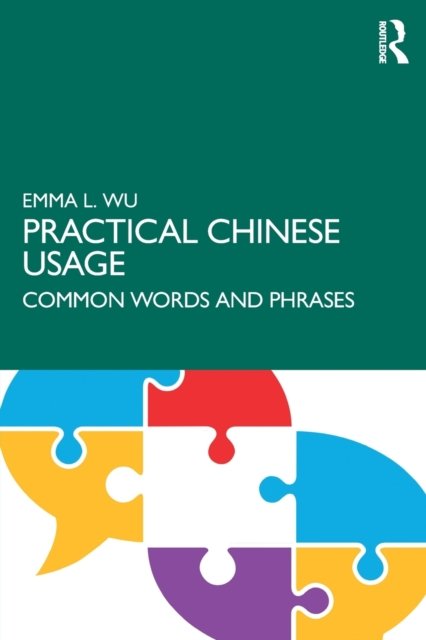 Practical Chinese Usage: Common Words and Phrases - Emma L. Wu ...