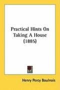 Practical Hints on Taking a House (1885) - Boulnois Henry Percy ...