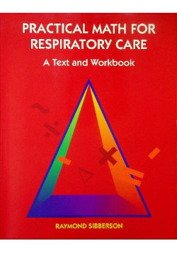 Practical Math for Respiratory Care A Text and Workbook - Sibberson ...