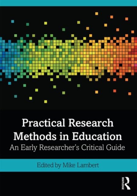 Practical Research Methods in Education. An Early Researchers Critical ...