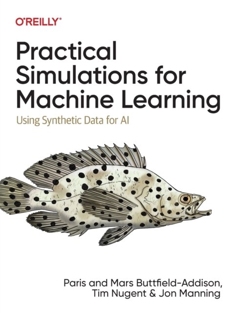 Practical Simulations for Machine Learning: Using Synthetic Data for AI ...