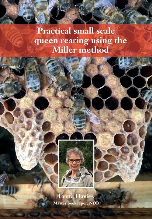 Practical small scale queen rearing using the Miller method - Lynfa ...