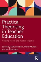Practical Theorising in Teacher Education. Holding Theory and Practice ...