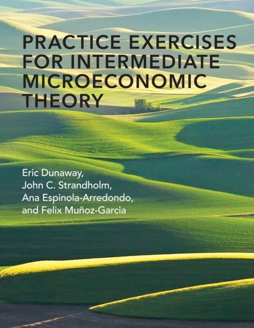 Practice Exercises for Intermediate Microeconomic Theory - Eric Dunaway ... Practice Exercises for Intermediate Microeconomic Theory - Eric Dunaway ...