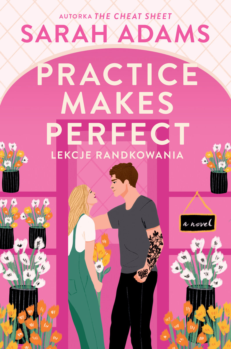 Practice Makes Perfect. Lekcje randkowania - Sarah Adams | Książka w Empik