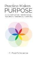 Practice Makes PURPOSE - Schroeder C. Paul | Książka w Empik