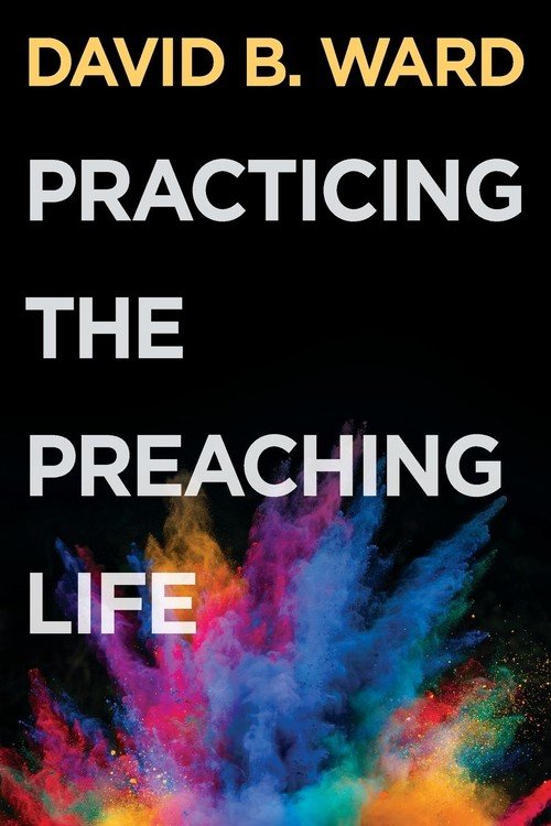 Practicing the Preaching Life - David B Ward | Książka w Empik