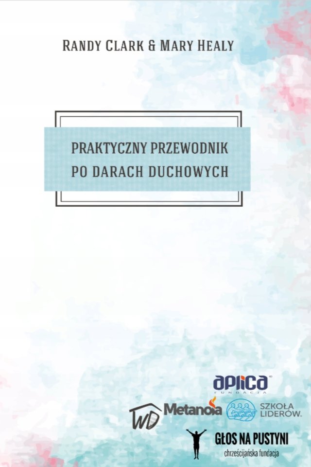 Praktyczny przewodnik po darach duchowych - Clark Randy | Książka w Empik