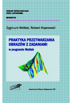 Praktyka przetwarzania obrazów w programie Matlab - | Książka w Empik