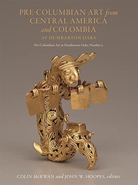 Pre-Columbian Art from Central America and Colombia at Dumbarton Oaks ...