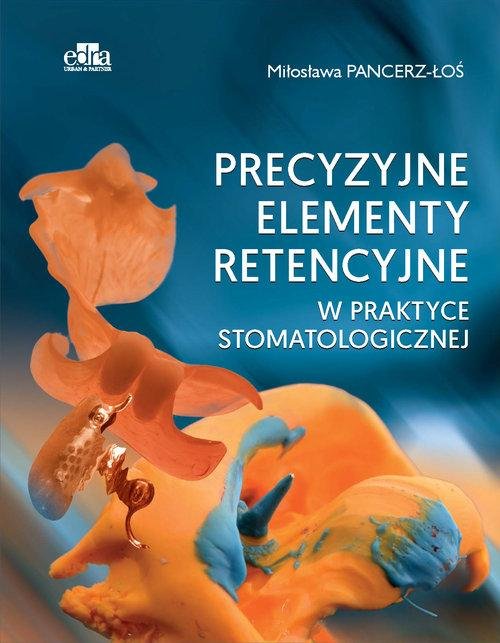 Precyzyjne elementy retencyjne w praktyce stomatologicznej - Mirosława ...