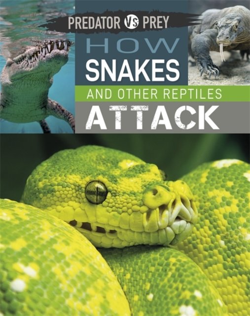 Predator vs Prey: How Snakes and other Reptiles Attack - Harris Tim ...