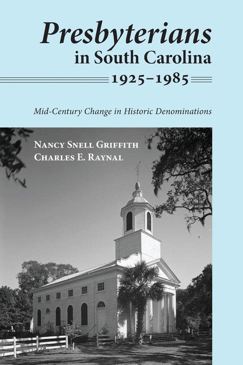 Presbyterians in South Carolina, 1925-1985 - Griffith Nancy Snell ...