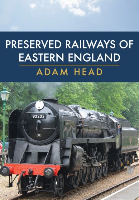 Preserved Railways of Eastern England - Adam Head | Książka w Empik
