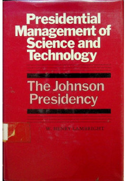 Presidential Management of Science and Technology The Johnson ...