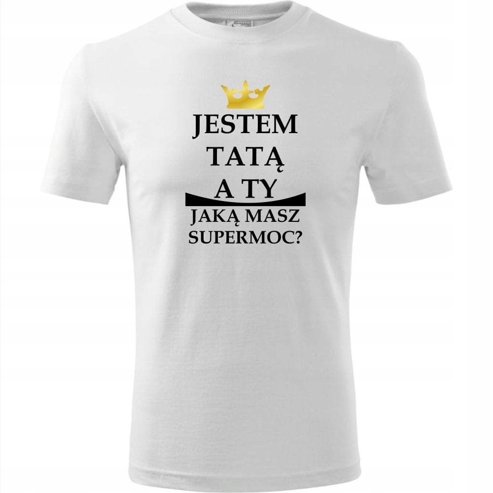 Prezent na Dzień Ojca Koszulka Męska Jestem tatą a ty jaką masz supermoc? biały L - Atram | Moda ...
