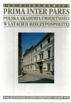 Prima inter pares Polska Akademia umiejętności w latach II ...