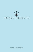 Prince Neptune: Poetry and Prose - Simpson Cody R. | Książka w Empik