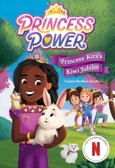 Princess Kira's Kiwi Jubilee (Princess Power Chapter Book #1) - Netflix ...